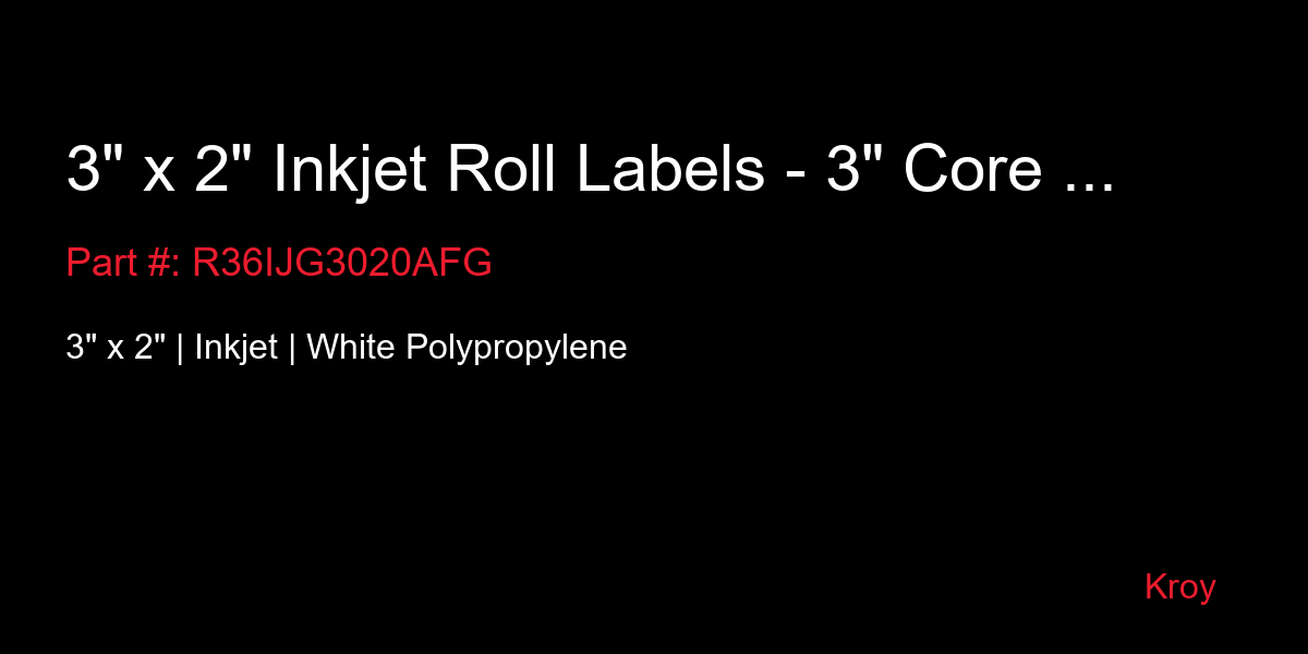 3" x 2" Inkjet Roll Labels, 3" Core, 6" OD, R36IJG3020AFG